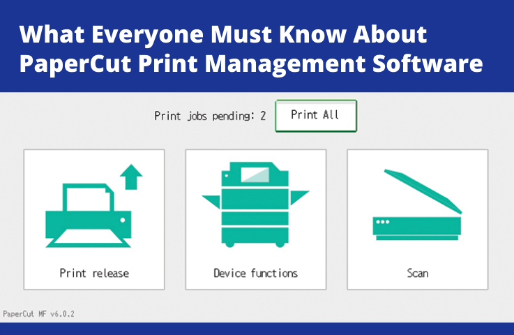 What Everyone Must Know About PaperCut Print Management Software